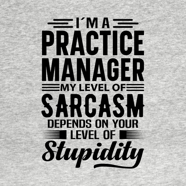 I m A Practice Manager Practice Manager T Shirt TeePublic i-m-a-practice-manager-practice-manager-t-shirt-teepublic